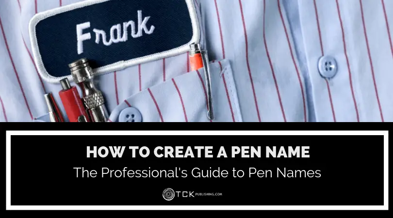 How To Create A Pen Name The Professional s Guide To Pen Names TCK 