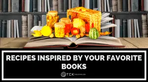 Food from Fiction: Recipes Inspired by Your Favorite Books - TCK Publishing