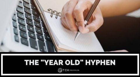 The "Year Old" Hyphen: When to Use It and When to Drop It - TCK Publishing