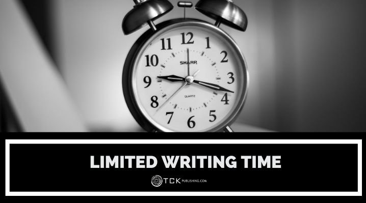 How To Make the Most of Your Limited Writing Time - TCK Publishing