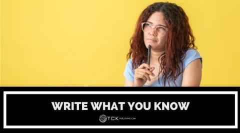 Write What You Know: What Does It Really Mean? - TCK Publishing