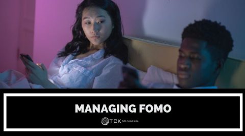 Managing FOMO: How To Live the Life You Have - TCK Publishing