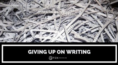 When Should You Give Up Writing Your Book? - TCK Publishing